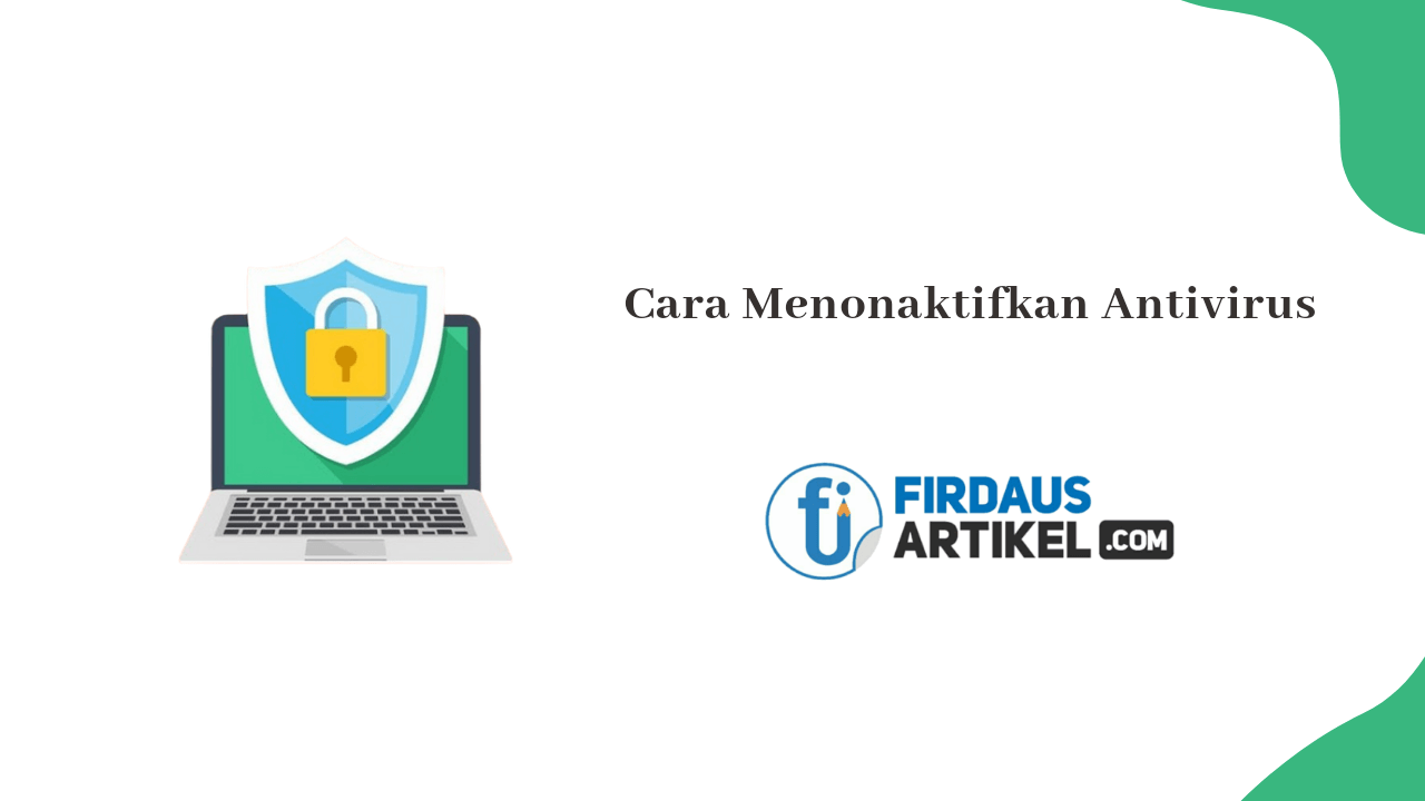 √ 6 Cara Menonaktifkan Antivirus Sementara di Laptop/PC + Gambar | Firdaus Artikel