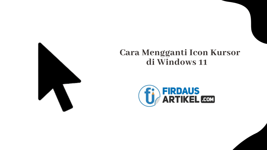 √ 2 Cara Mengganti Icon Kursor di Windows 11 | Firdaus Artikel