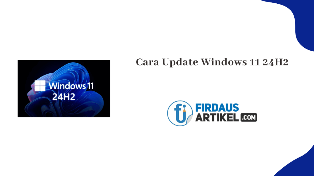 √ 2 Cara Update Windows 11 24H2 Legal dan Persyaratannya | Firdaus Artikel